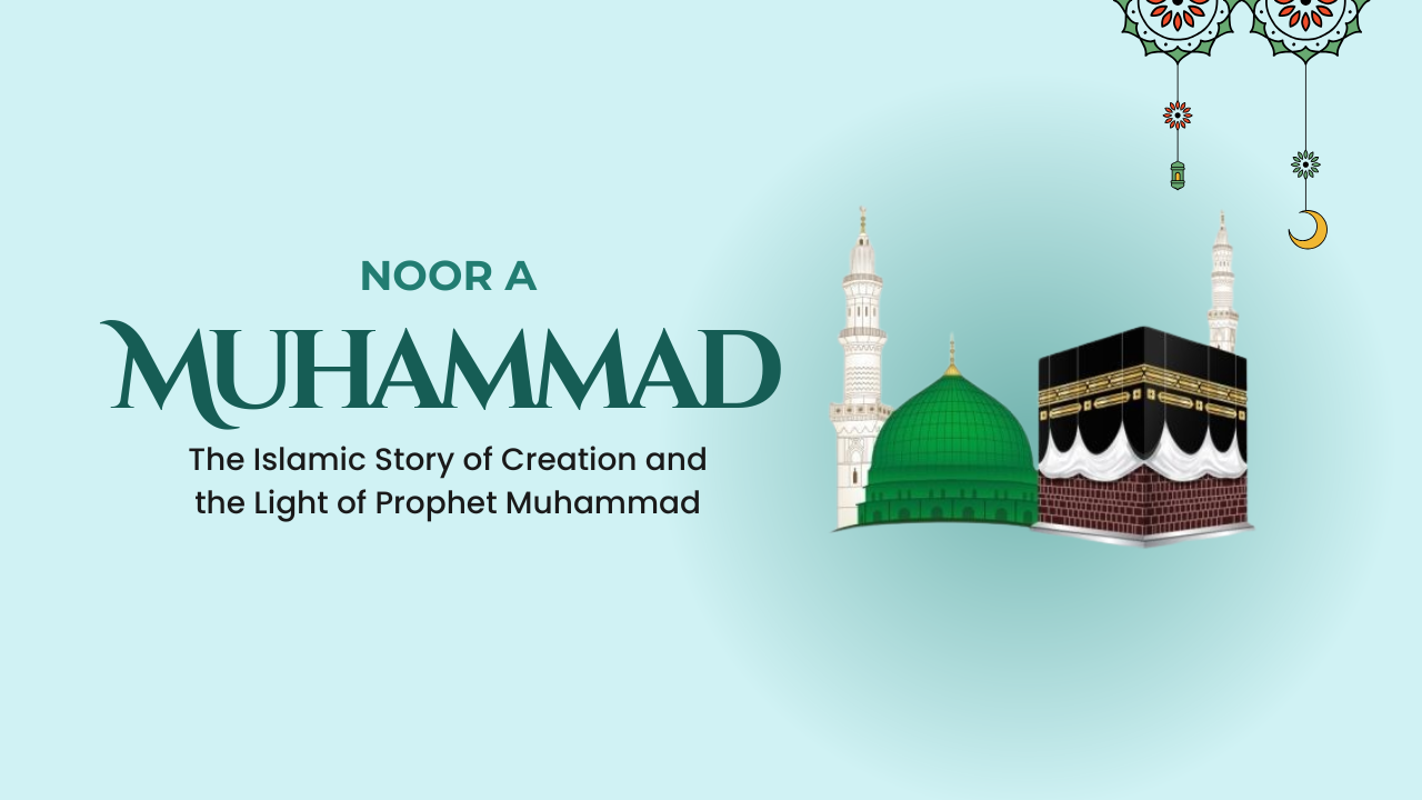 The Islamic Story of Creation and the Light of Prophet Nur Muhammadi